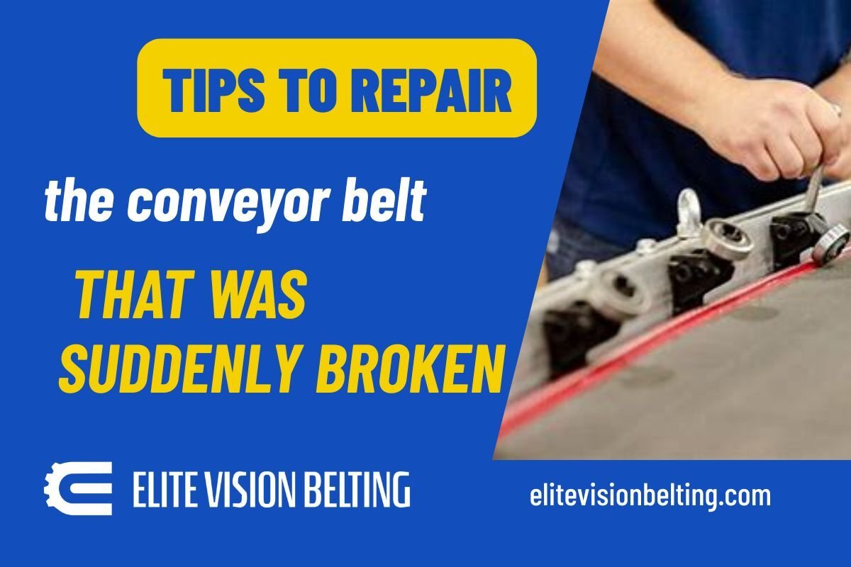 Tips to repair the conveyor belt that was suddenly broken