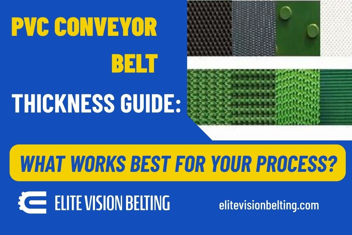 PVC Conveyor Belt Thickness Guide: What Works Best for Your Process?