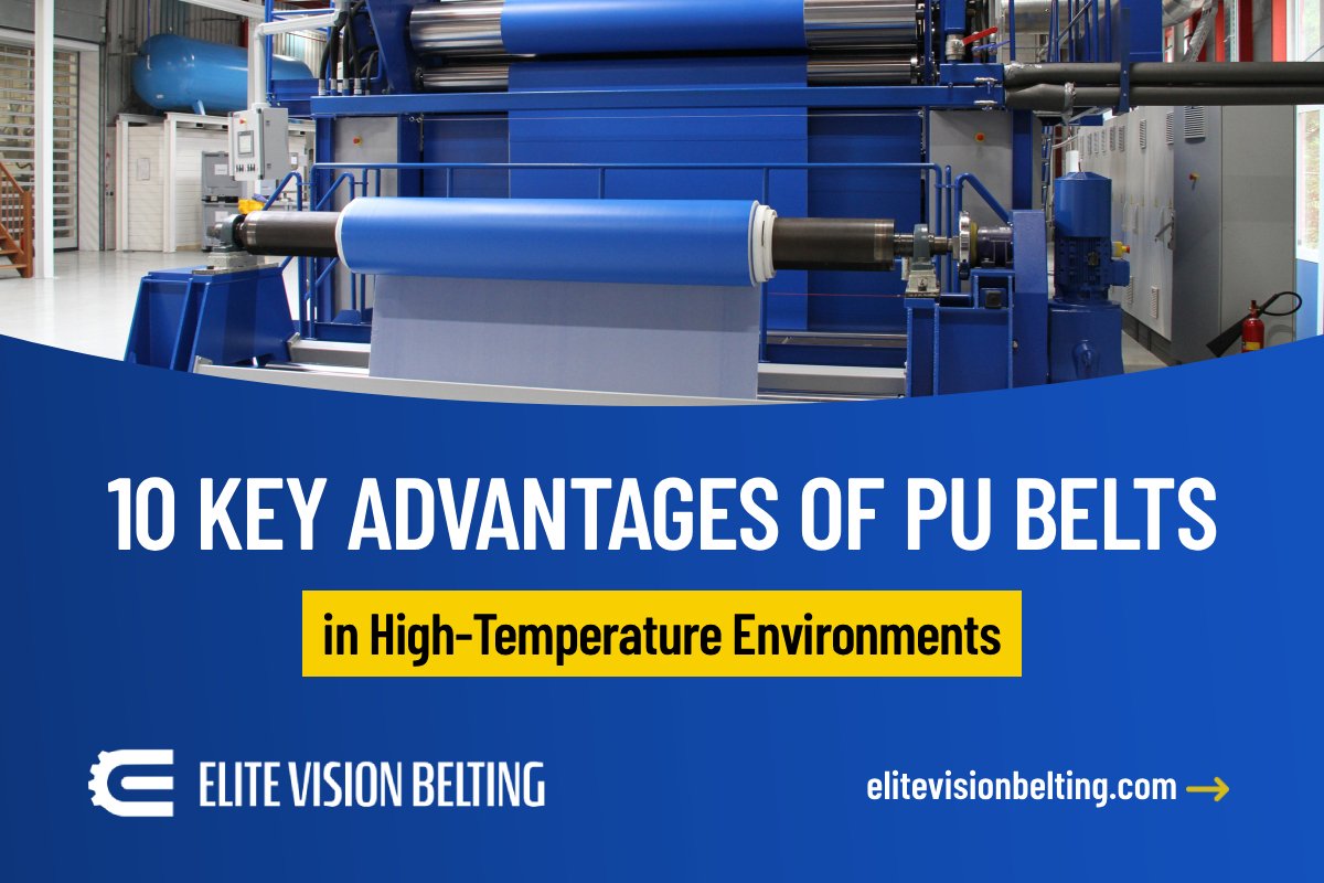10 Key Advantages of PU Belts in High-Temperature Environments